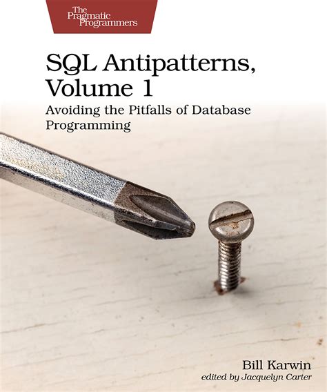 Sql Antipatterns Volume 1 Avoiding The Pitfalls Of Database