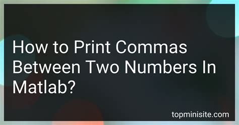 How To Print Commas Between Two Numbers In Matlab In