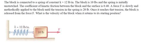 solved the block is connected to a spring of constant k 12
