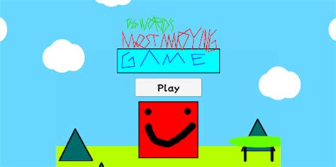The Worlds Most Annoying Game By Spacechuck