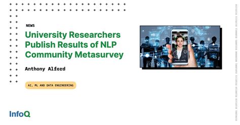 University Researchers Publish Results Of Nlp Community Metasurvey Infoq