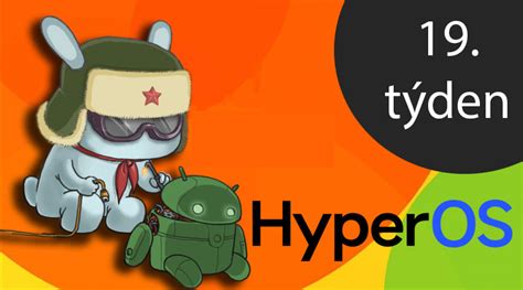 Kdo Dostal Aktualizace Hyperos Miui či Androidu V 19 Týdnu