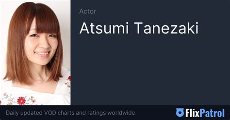 Atsumi Tanezaki FlixPatrol