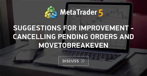 Suggestions For Improvement Cancelling Pending Orders And Movetobreakeven Profitable Trading