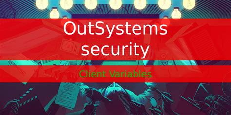 Outsystems Security Client Variables Are You Giving Sensitive