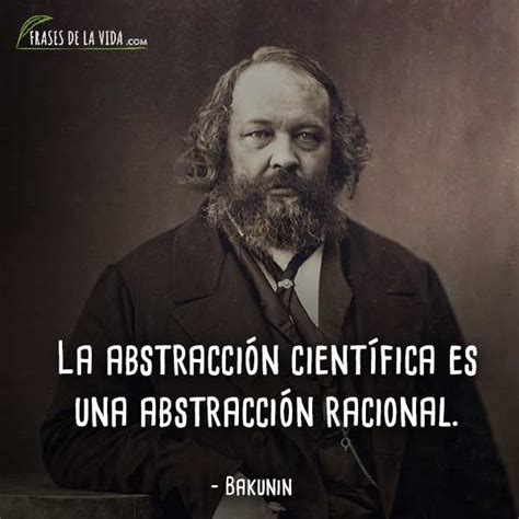 60 Frases De Bakunin El Padre Del Anarquismo Colectivista [con Imágenes]