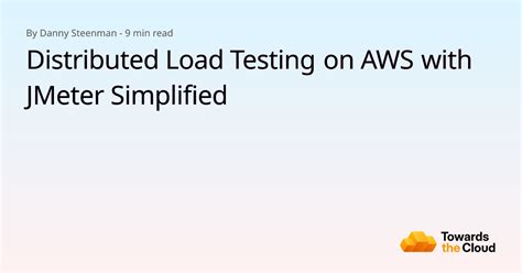 Distributed Load Testing On Aws With Jmeter Simplified Towards The Cloud