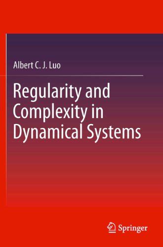 regularity and complexity in dynamical systems by albert c j luo