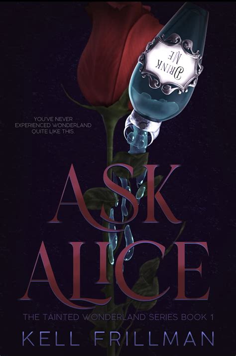 Ask Alice The Tainted Wonderland By Kell Frillman Goodreads