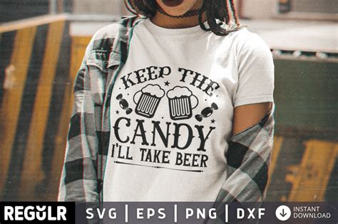 Keep The Candy I Ll Take Beer Svg Desig Graphic By Regulrcrative Creative Fabrica