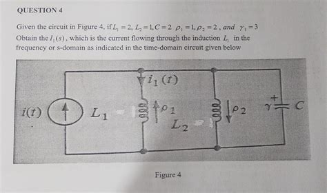 solved question 4 given the circuit in figure 4 if l 2