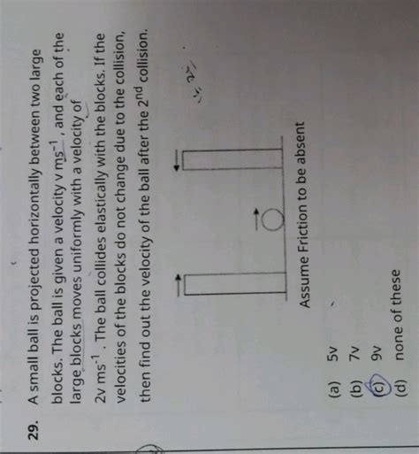 A Small Ball Is Projected Horizontally Between Two Large Blocks The Ball