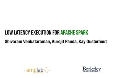 Low Latency Execution For Apache Spark Ppt