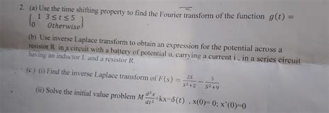 Solved 2 A Use The Time Shifting Property To Find The