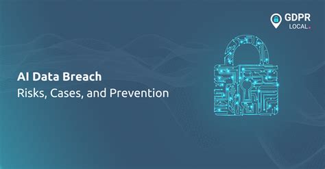 Ai Data Breach Risks Cases And Prevention Gdpr Local