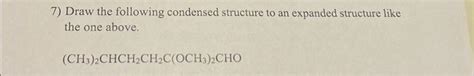 Solved Draw the following condensed structure to an expanded | Chegg.com