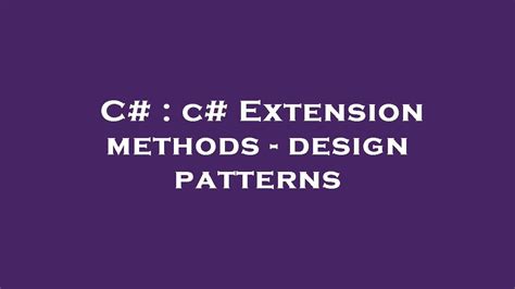 C C Extension Methods Design Patterns Youtube