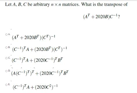 Solved Let A B C Be Arbitrary N X N Matrices What Is The