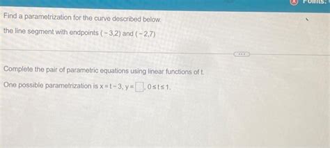 solved find a parametrization for the curve described below