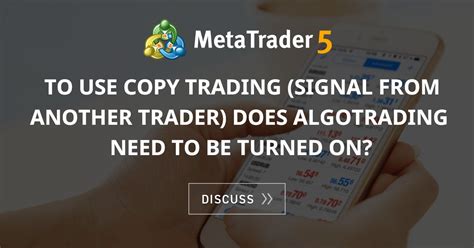 To Use Copy Trading Signal From Another Trader Does Algotrading Need
