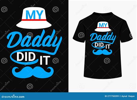My Daddy Did It Typography T Shirt Design Stock Vector Illustration
