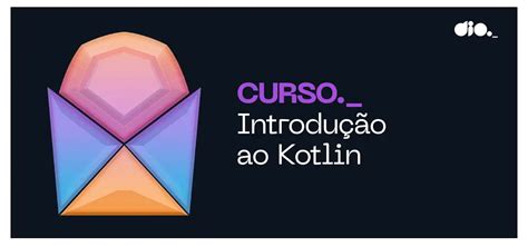 Introdução Ao Kotlin Aprenda A Programar De Forma Eficiente