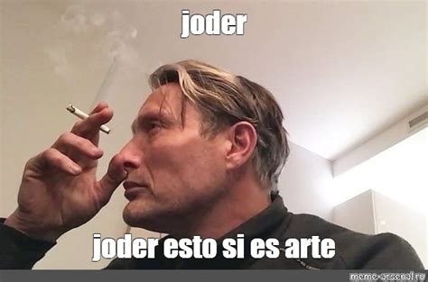Meme Joder Joder Esto Si Es Arte All Templates Meme