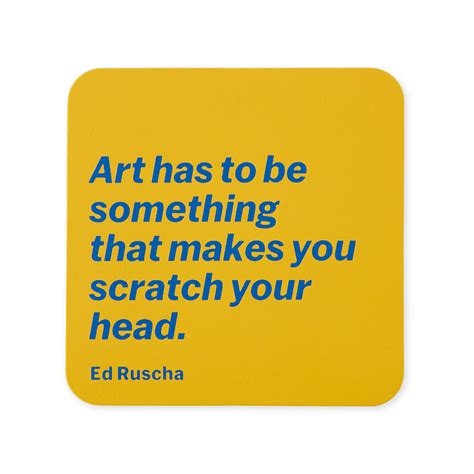 Ruscha Quotes Bruce Lurie Gallery It Always Feels Great To Be Back