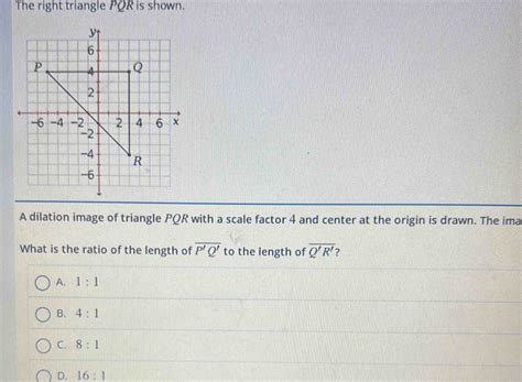 solved the right triangle pqr is shown a dilation image of triangle pqr with a scale factor 4