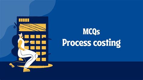 40 Process Costing Mcq Cost Accounting Mcqs Free Resource Scholarszilla