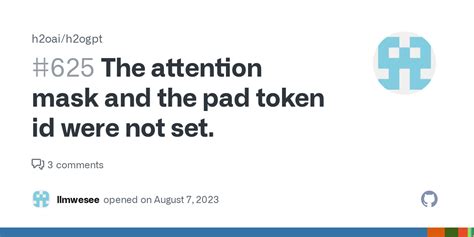 the attention mask and the pad token id were not set · issue 625