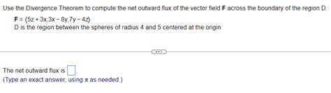 Solved Use The Divergence Theorem To Compute The Net Outward