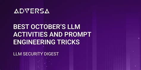 Llm Security Digest Best Octobers Activities And Prompt Engineering Tricks Adversa Ai