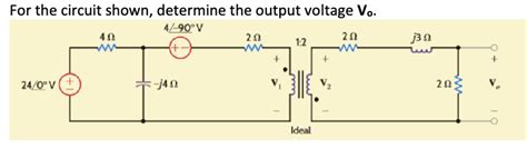 Solved For The Circuit Shown Determine The Output Voltage Chegg Com