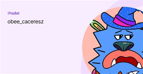 Obeecaceresz Profile Padlet