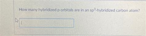 Solved How Many Hybridized P Orbitals Are In An Chegg Com