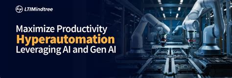 Maximize Productivity With Hyperautomation Ai And Genai Insights