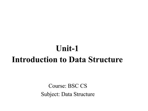 Bsc Cs Ii Dfs U 1 Introduction To Data Structure Pptx