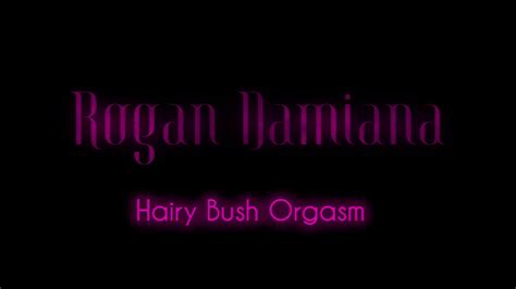 Hairy Bush Orgasm Rogan Damiana Clips4sale