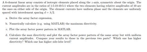 Solved A 6 Element Linear Array Consists Of Isotropic