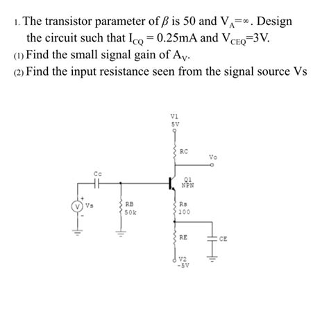Solved 1 The Transistor Parameter Of B Is 50 And Va Design