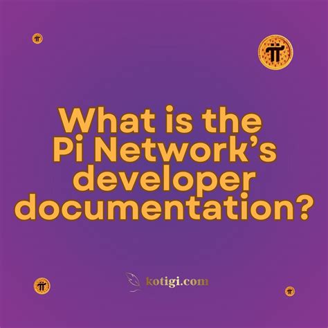 What Is The Pi Networks Developer Documentation Must Read
