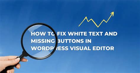 Fix White Text And Missing Buttons In Wordpress Visual Editor