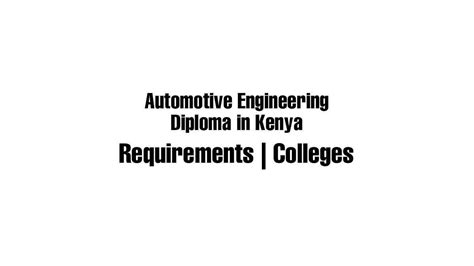 Automotive Engineering Diploma In Kenya Requirements And Colleges Tvet