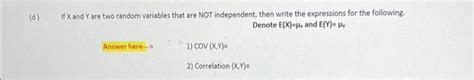 Solved D If X And Y Are Two Random Variables That Are Not
