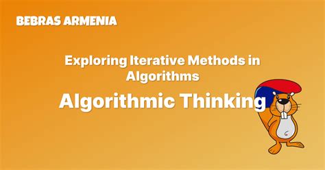 Exploring Iterative Methods In Algorithms Bebras Armenia