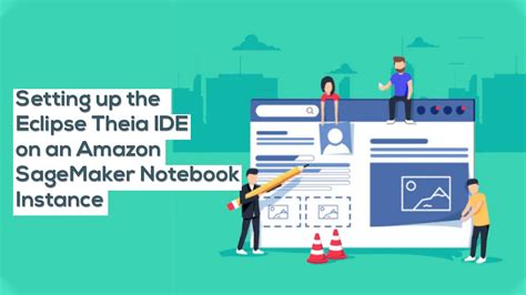 Setting Up The Eclipse Theia IDE On An Amazon SageMaker Notebook Instance