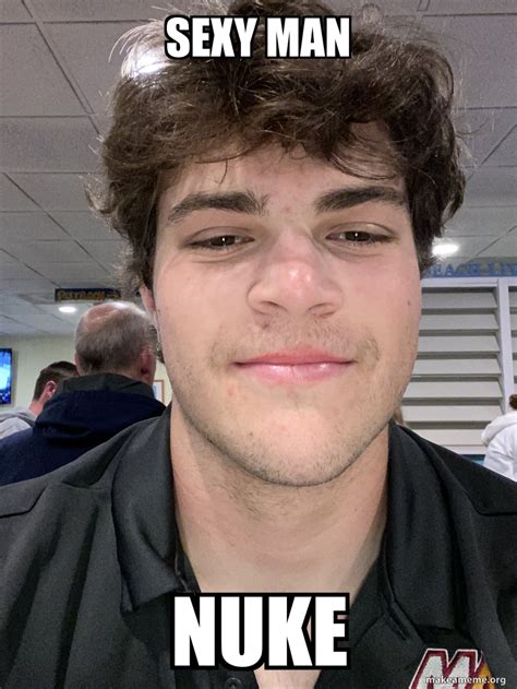 Sexy Man Nuke Meme Generator