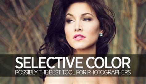 Selective Color Possibly The Best Tool For Photographers Fstoppers