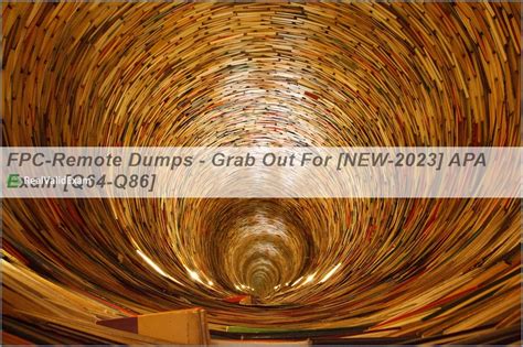 FPC Remote Dumps Grab Out For NEW APA Exam Q Q RealValidExam